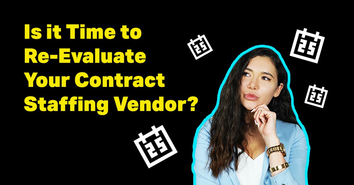 Is It Time to Re-evaluate Your Tech Contract Staffing Vendor? - Focus GTS
